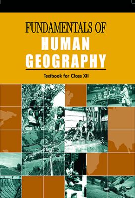 NCERT: Class-XII Geography – Fundamentals of Human Geography – Shri ...