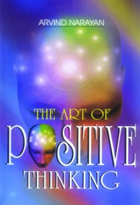 The Art of Positive Thinking by Arvind Narayan – Shri Guru Nanak Dev ...