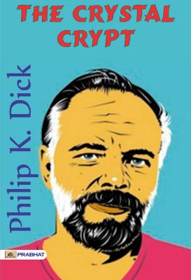 The Crystal Crypt by Philip K. Dick – Shri Guru Nanak Dev Public ...