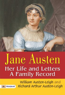 Jane Austen, Her Life and Letters A Family Record by William Austen ...