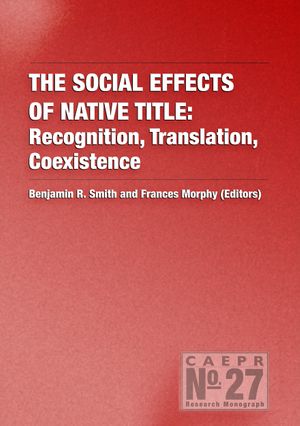 The Social Effects of Native Title: Recognition, Translation ...